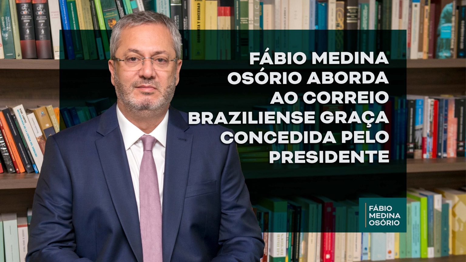 Fábio Medina Osório aborda ao Correio Braziliense graça concedida pelo ...