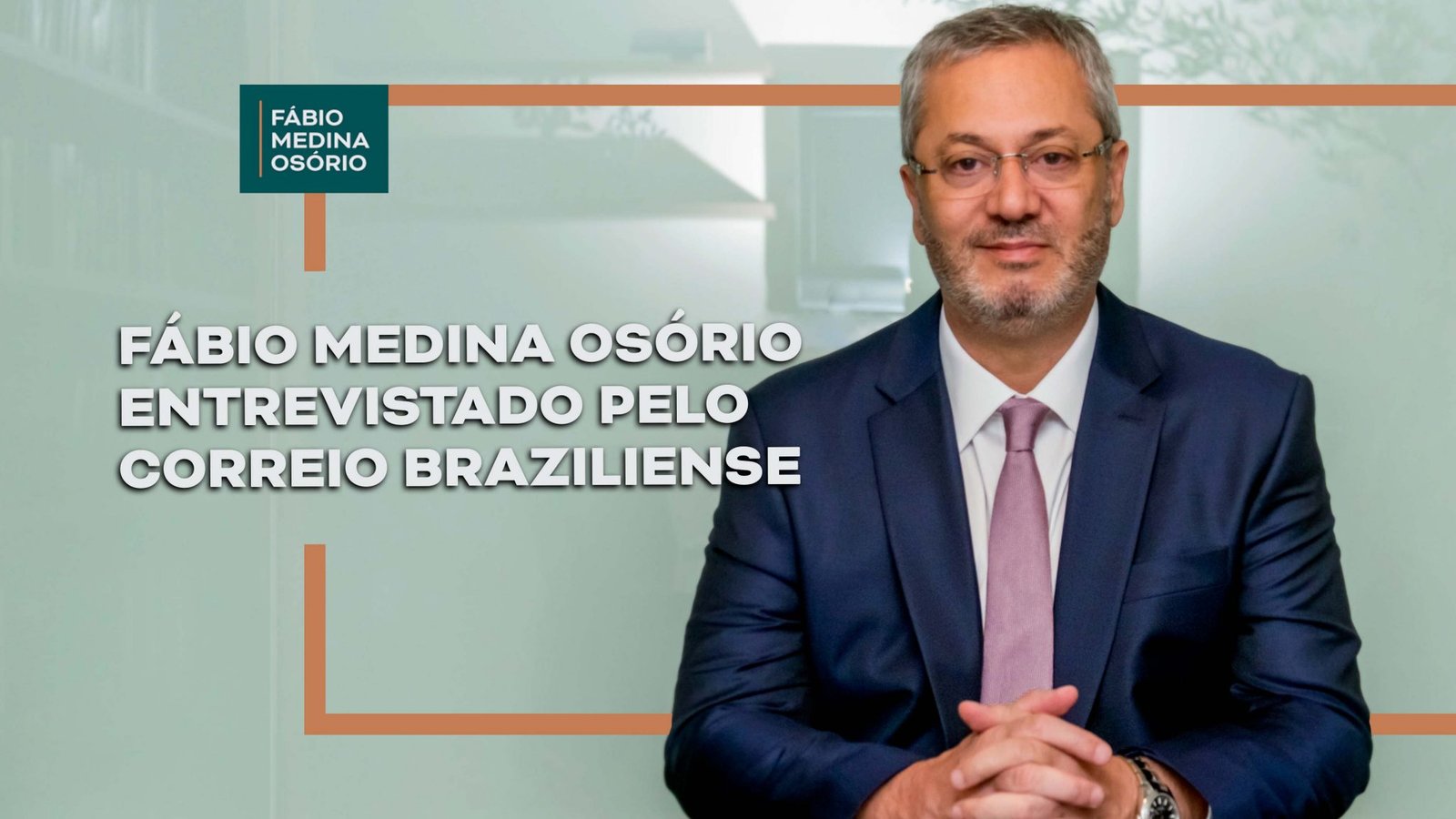 Fábio Medina Osório entrevistado pelo Correio Braziliense - Fábio ...